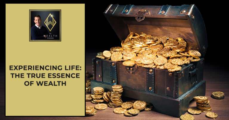 Experiencing Life: The True Essence Of Wealth